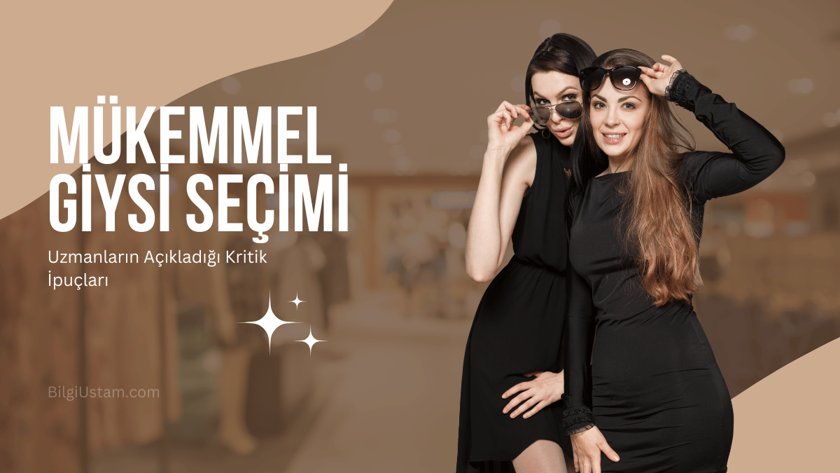Mükemmel Giysi Seçimi: Uzmanların Açıkladığı Kritik İpuçları » Bilgiustam